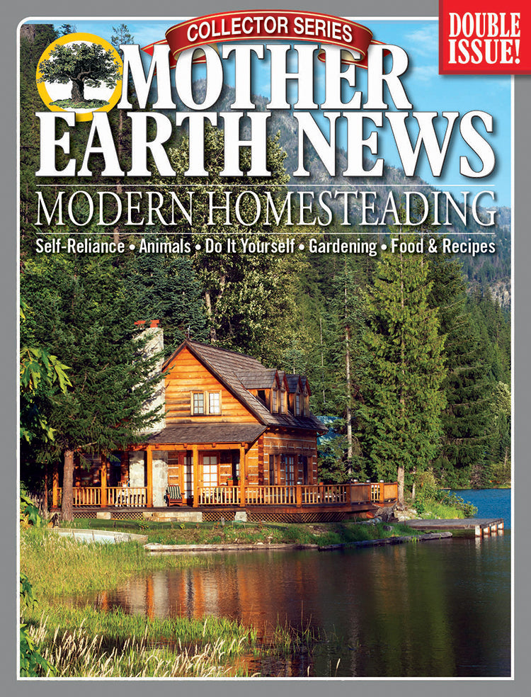 Mother Earth News Collector Series Modern Homesteading, 6th Edition ...
