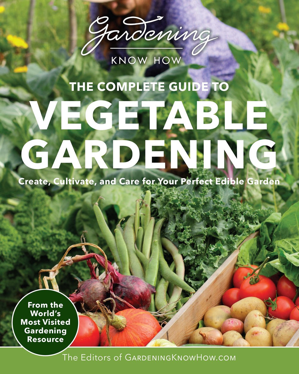 Gardening Know How: The Complete Guide to Vegetable Gardening – Countryside