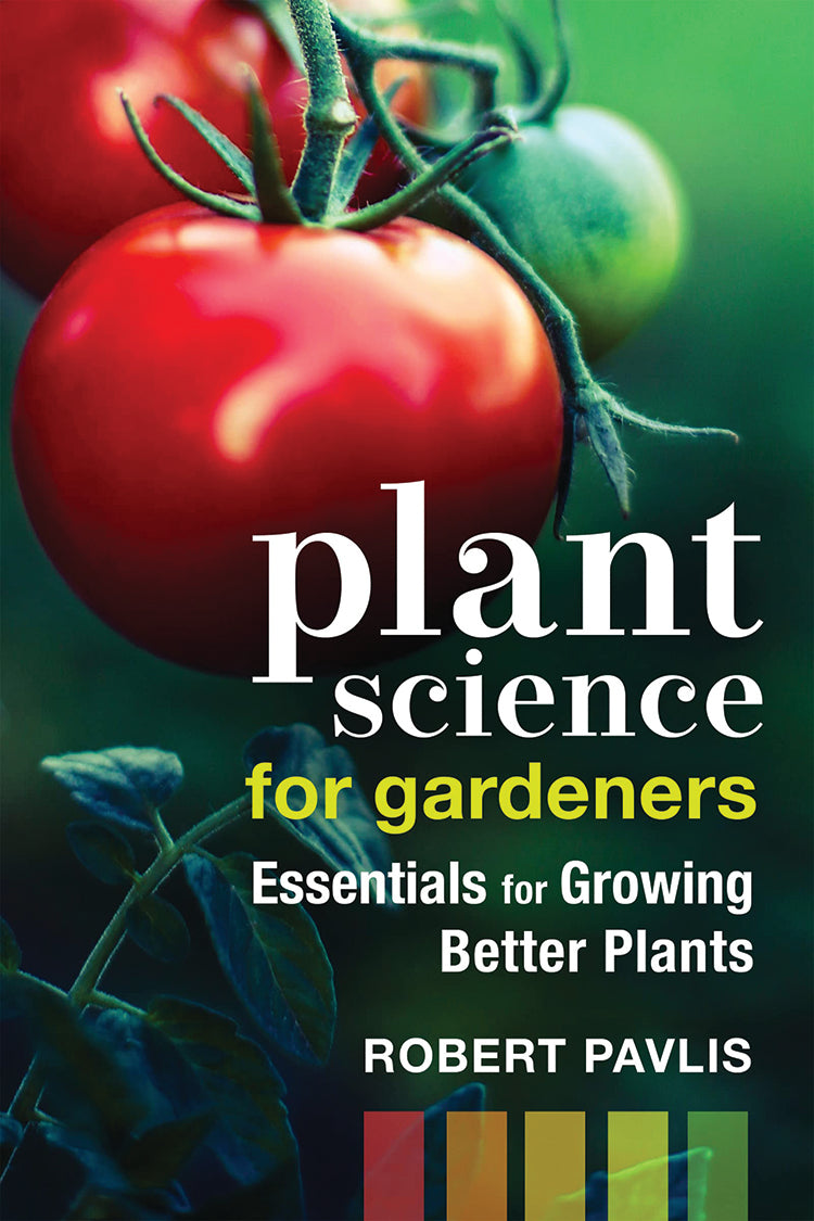 Plant Science For Gardeners: Essentials For Growing Better Plants ...